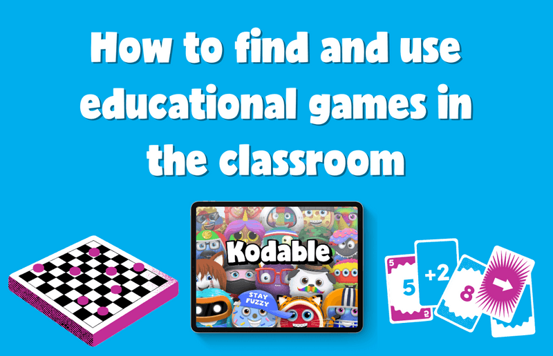 Your Guide for Finding and Using Educational Games in the Classroom | Kodable